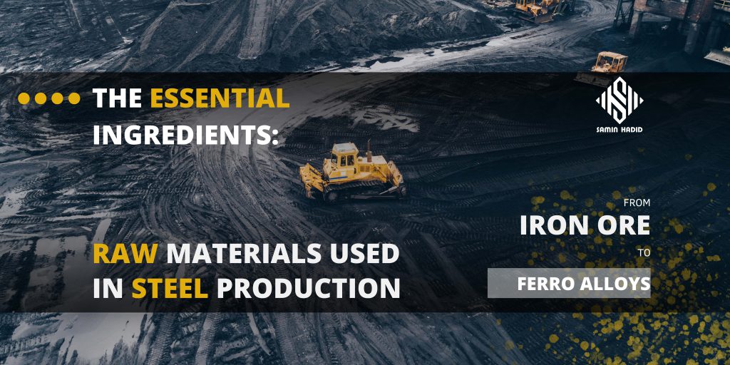 Raw Materials in the Steel Industry | Samin Hadid Insights
